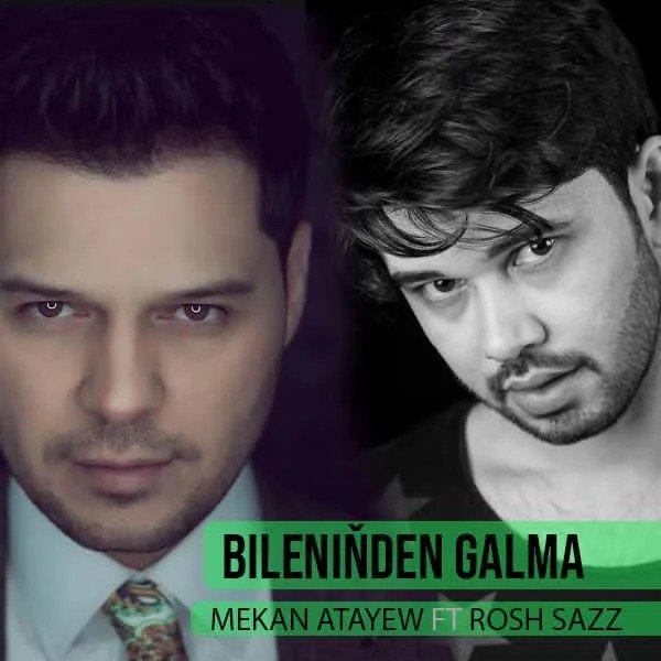 Mekan Atayew ft. Rosh sazz - Bileninden Galma » DunyaBelli.Com